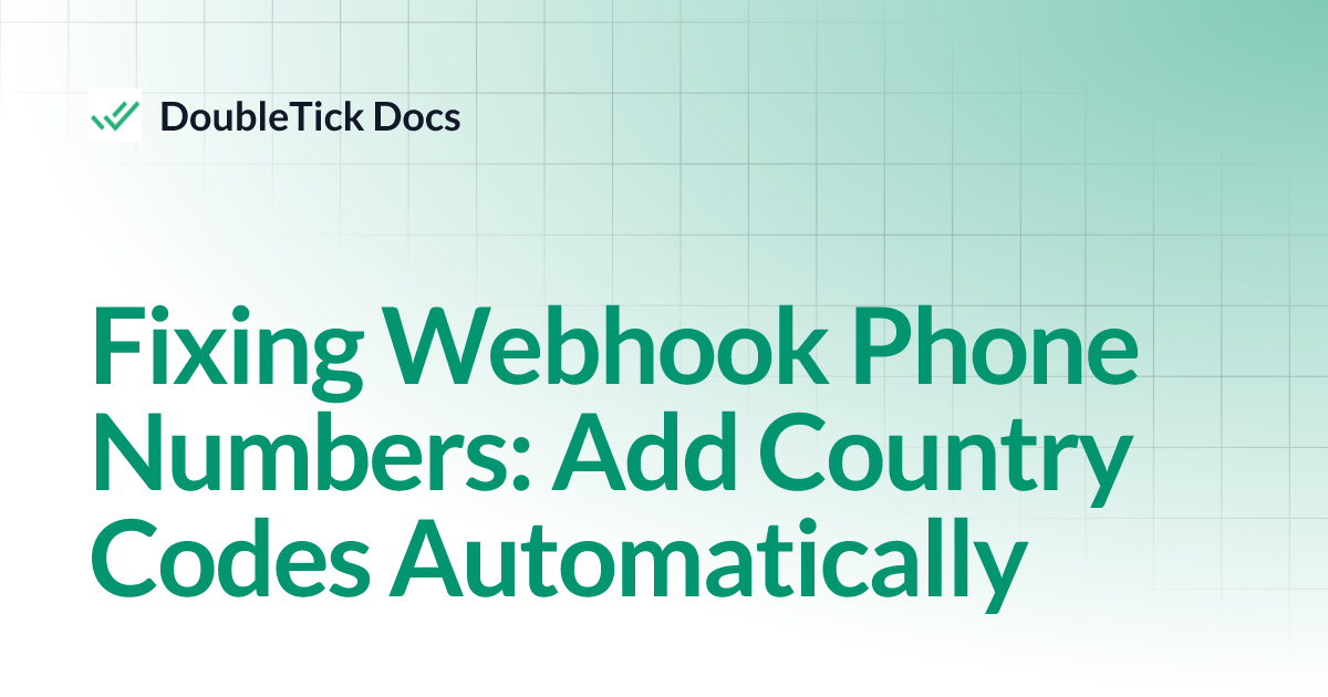 Fixing Webhook Phone Numbers: Add Country Codes Automatically ...