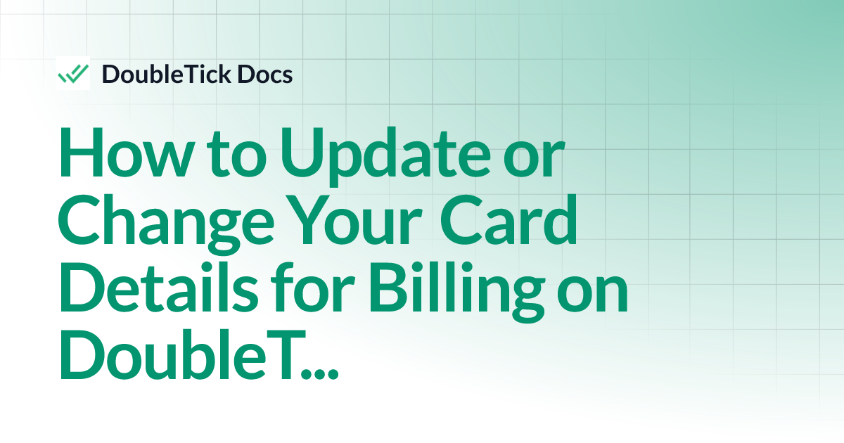 How to Update or Change Your Card Details for Billing on DoubleTick | DoubleTick Docs