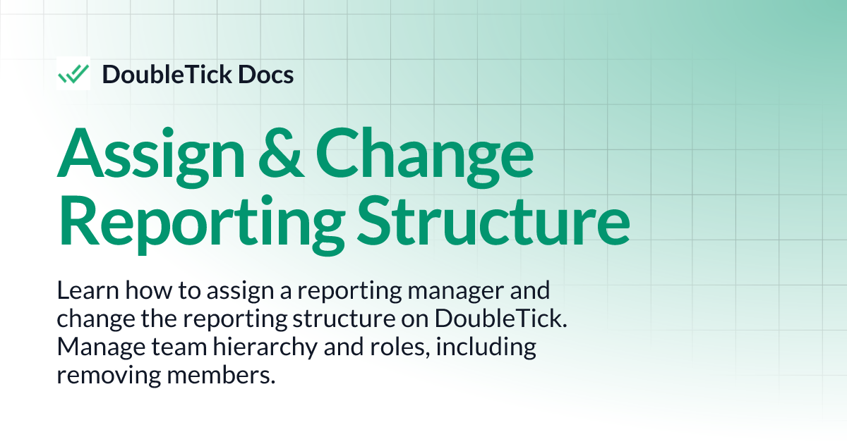 Assign & Change Reporting Structure | DoubleTick Docs