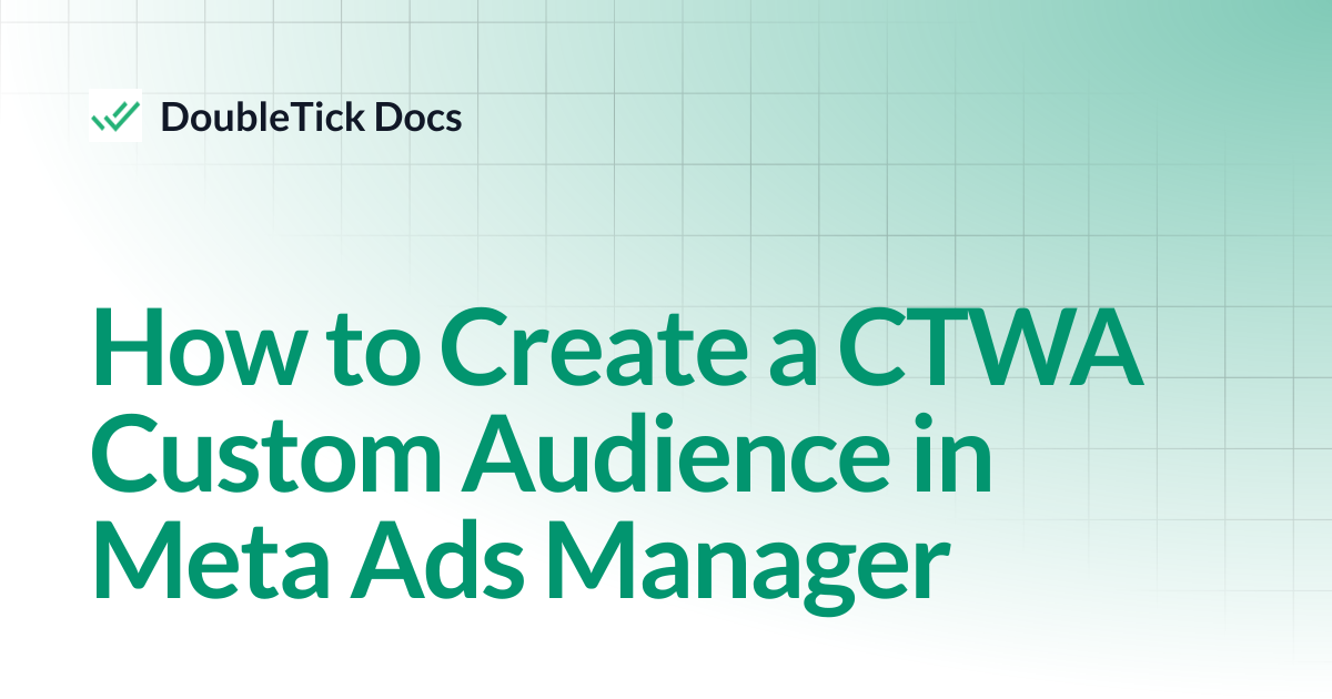 How to Create a CTWA Custom Audience in Meta Ads Manager | DoubleTick Docs