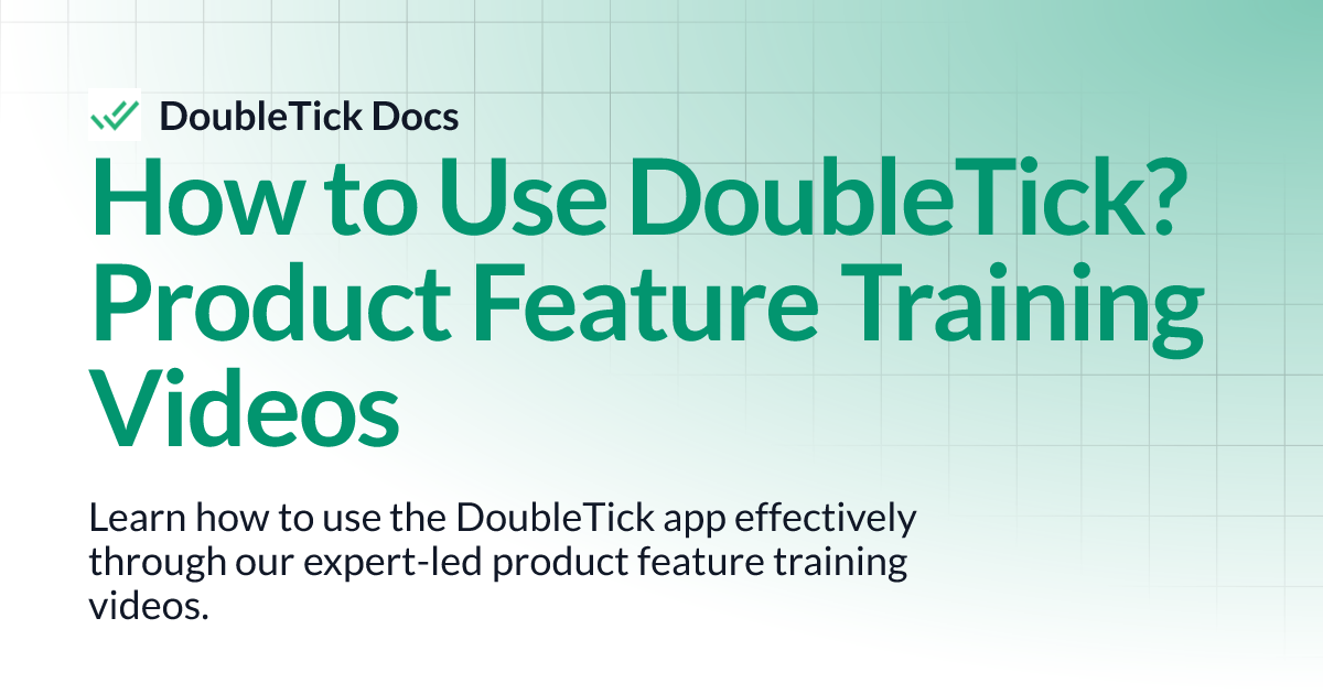 How to Use DoubleTick? Product Feature Training Videos | DoubleTick Docs