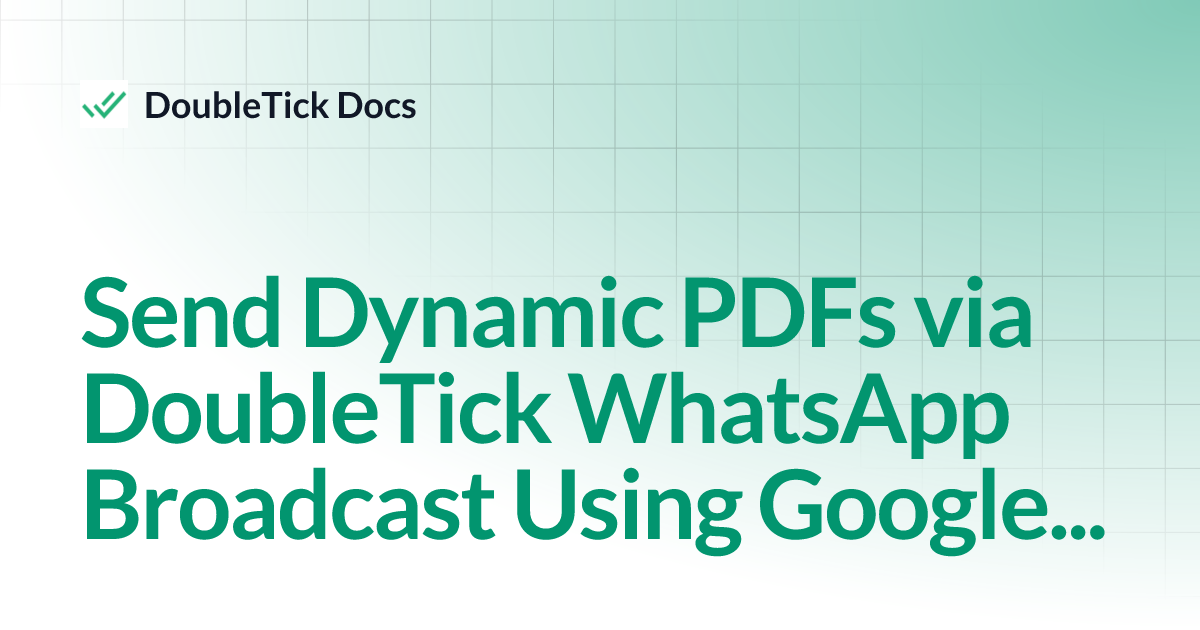 Send Dynamic PDFs via DoubleTick WhatsApp Broadcast Using Google Sheets | DoubleTick Docs