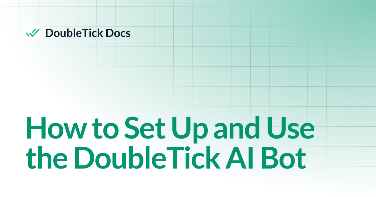 How to Set Up and Use the DoubleTick AI Bot | DoubleTick Docs