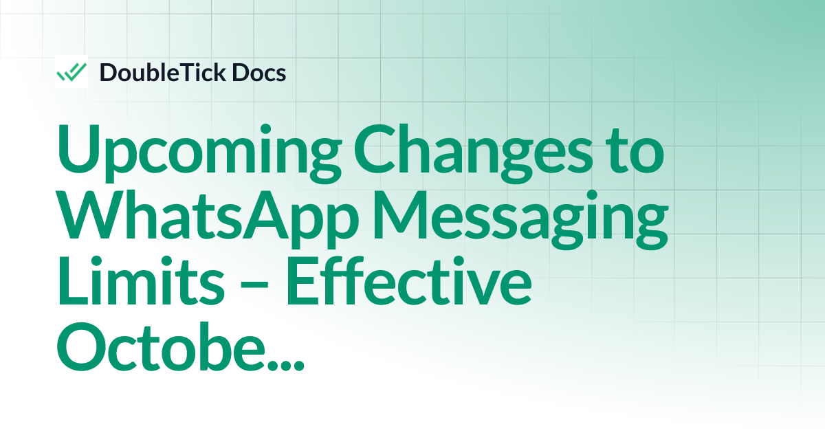 Upcoming Changes to WhatsApp Messaging Limits – Effective October 7, 2025 | DoubleTick Docs