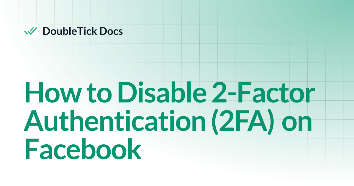 How to Disable 2-Factor Authentication (2FA) on Facebook | DoubleTick Docs