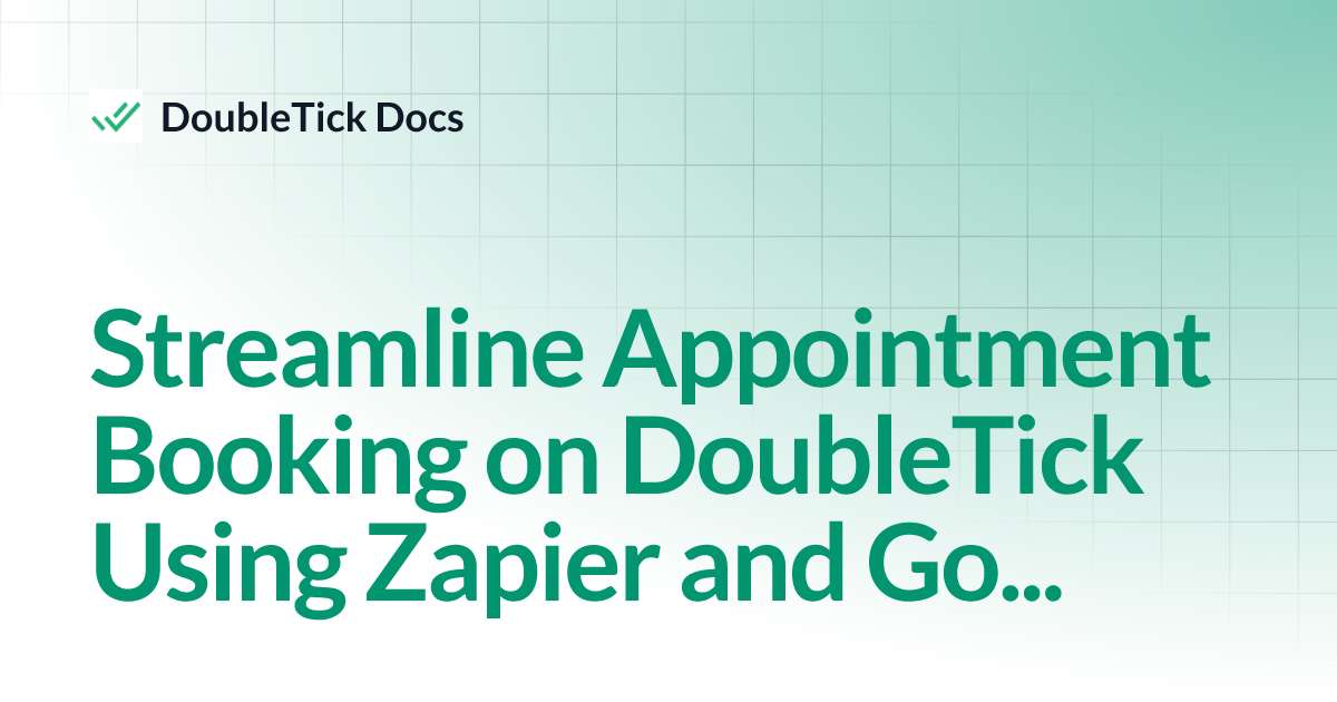Streamline Appointment Booking on DoubleTick Using Zapier and Google Calendar | DoubleTick Docs