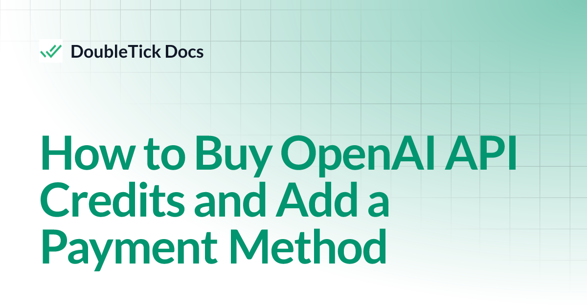 How to Buy OpenAI API Credits and Add a Payment Method | DoubleTick Docs