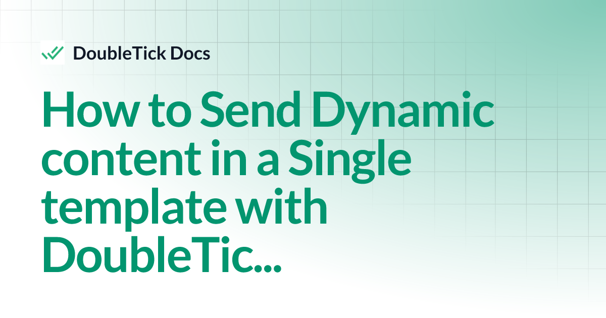 How to Send Dynamic content in a Single template with DoubleTick | DoubleTick Docs