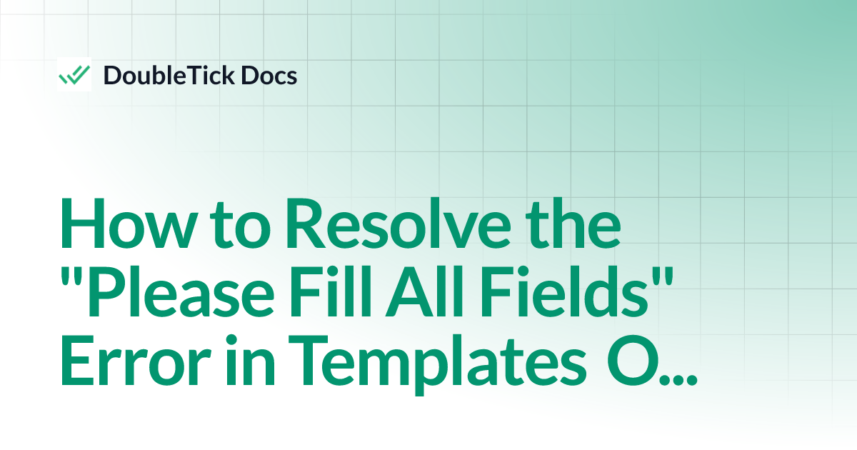 How to Resolve the "Please Fill All Fields" Error in Templates On ...