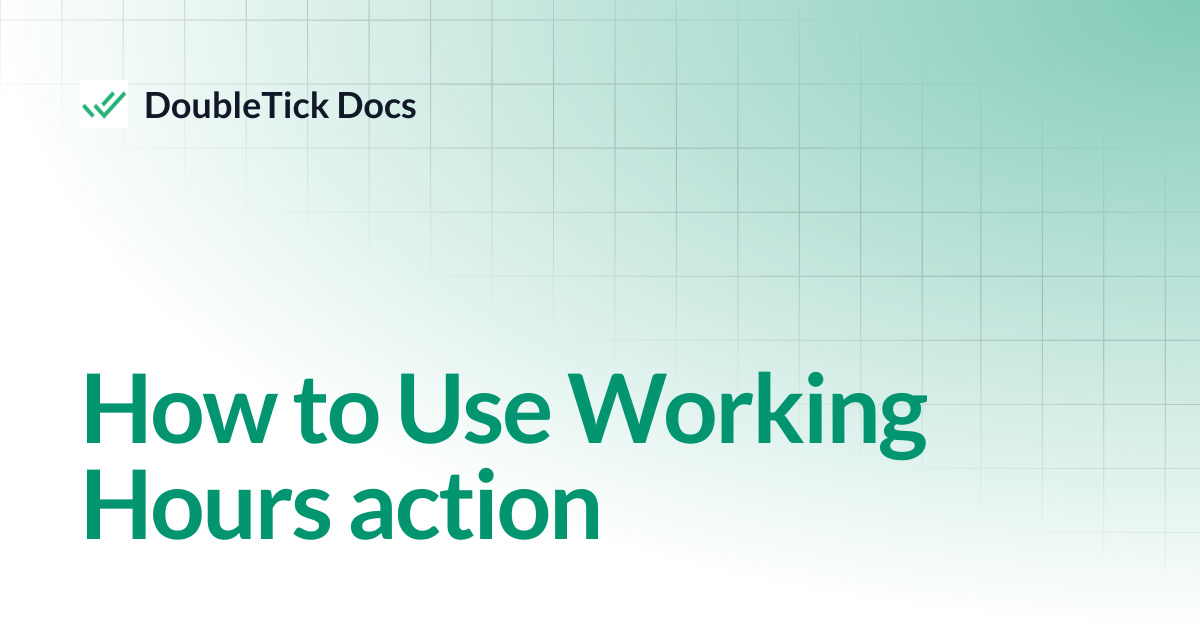 How to Use Working Hours action | DoubleTick Docs