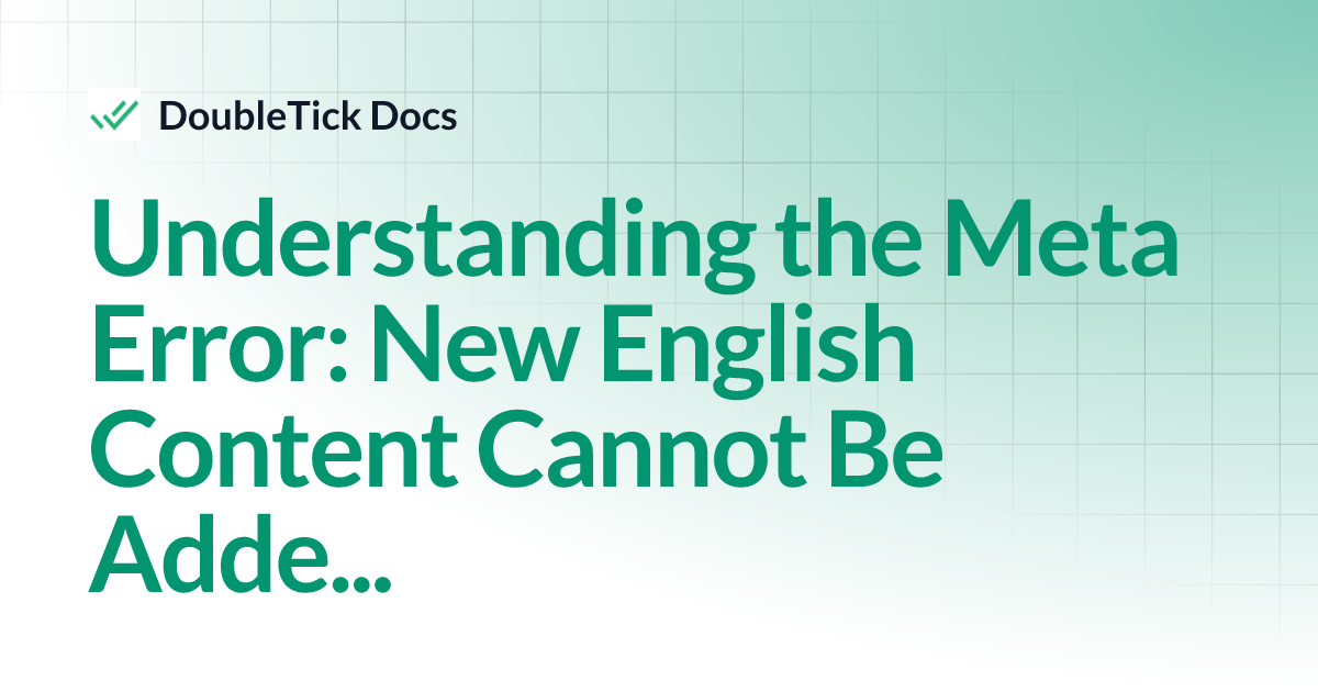 Understanding the Meta Error: New English Content Cannot Be Added While ...