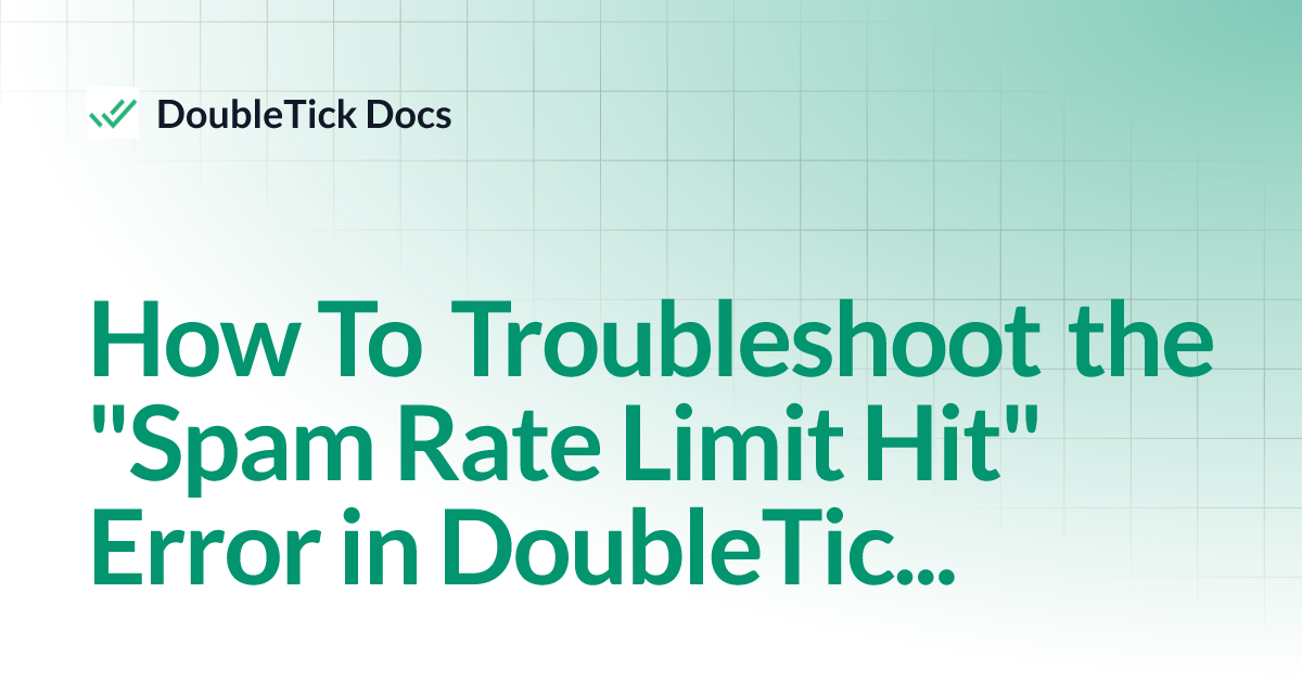 How To Troubleshoot the "Spam Rate Limit Hit" Error in DoubleTick ...