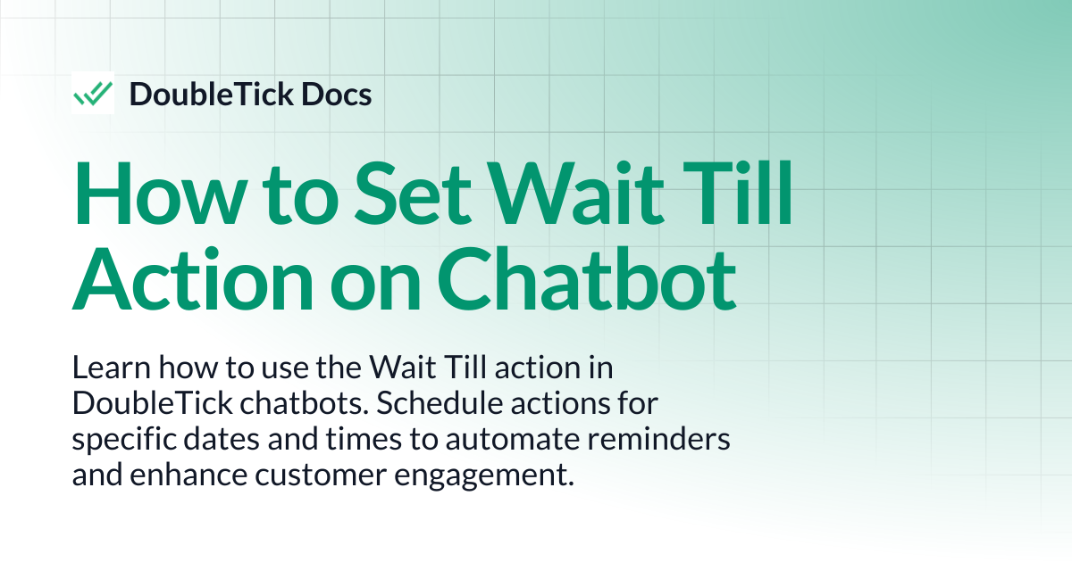 How to Set Wait Till Action on Chatbot | DoubleTick Docs